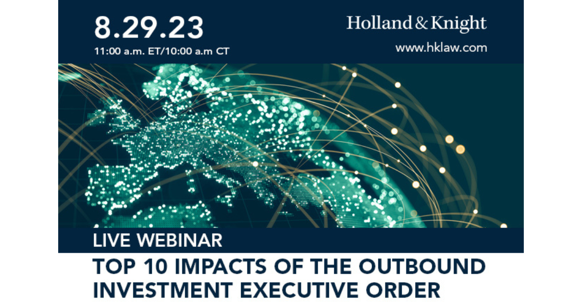 Top 10 Impacts of the Outbound Investment Executive Order | Events ...