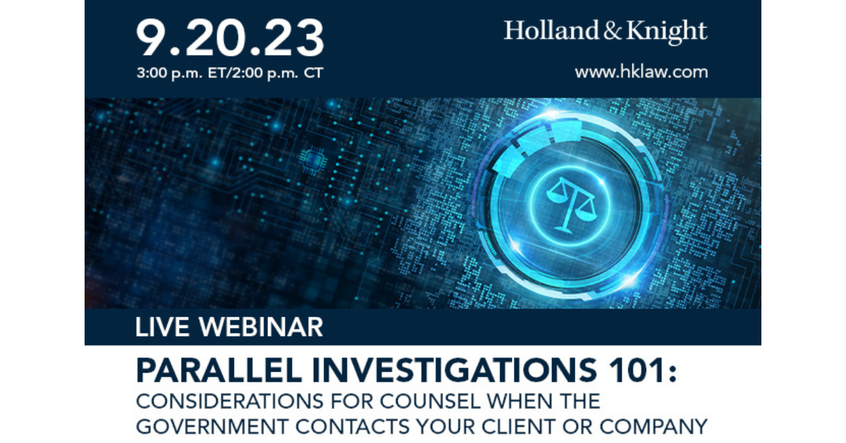 Parallel Investigations 101: Considerations for Counsel When the ...