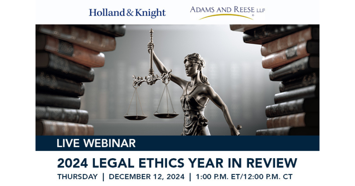 2024 Legal Ethics Year in Review | Events | Holland & Knight