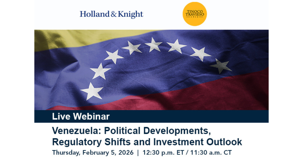Venezuela: Political Developments, Regulatory Shifts and Investment ...
