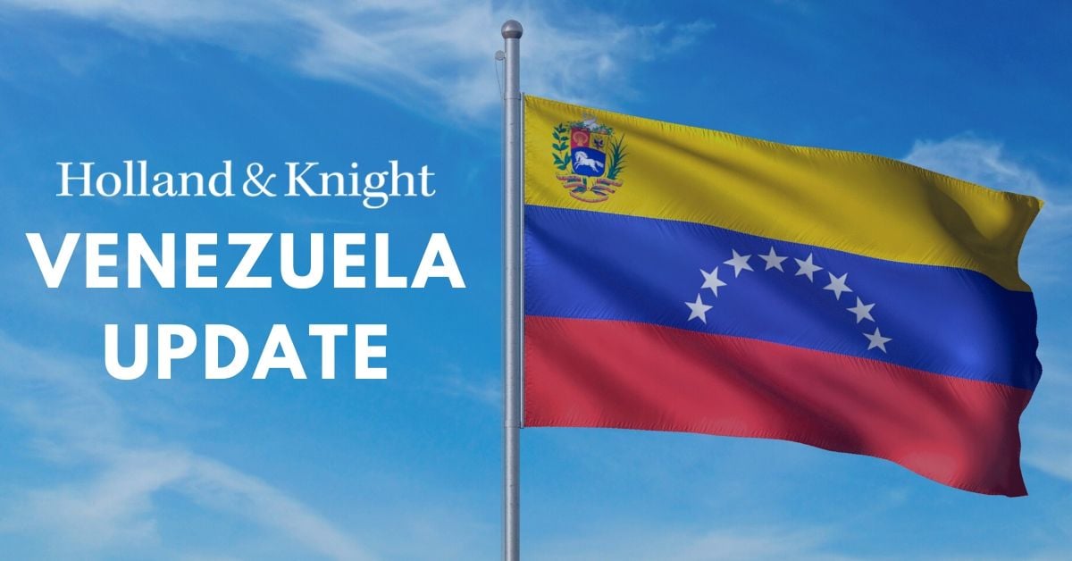 Venezuela Update: July 14, 2021 | Insights | Holland & Knight